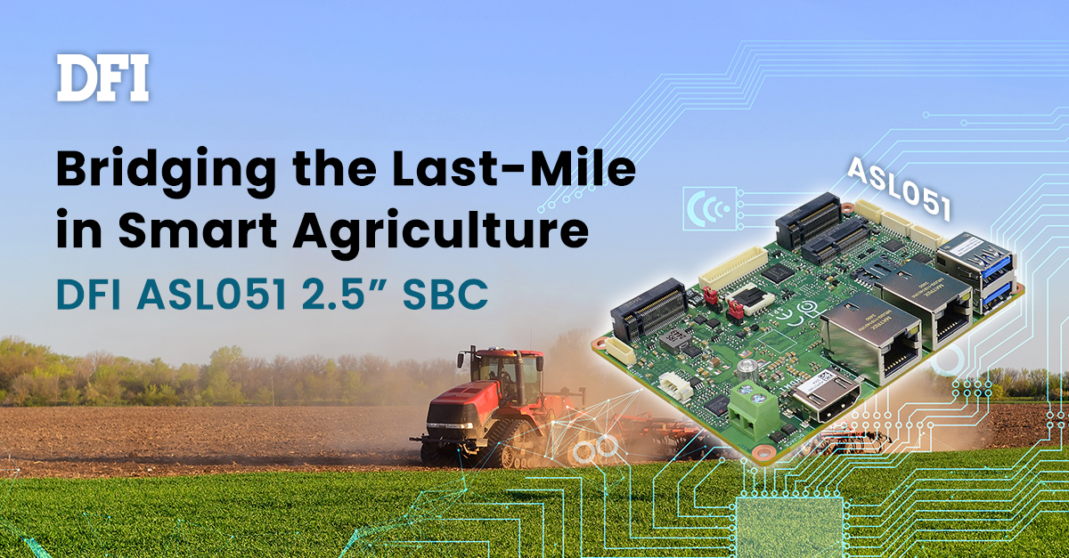 Bridging the Last-Mile in Smart Agriculture with DFI ASL051 2.5” SBC